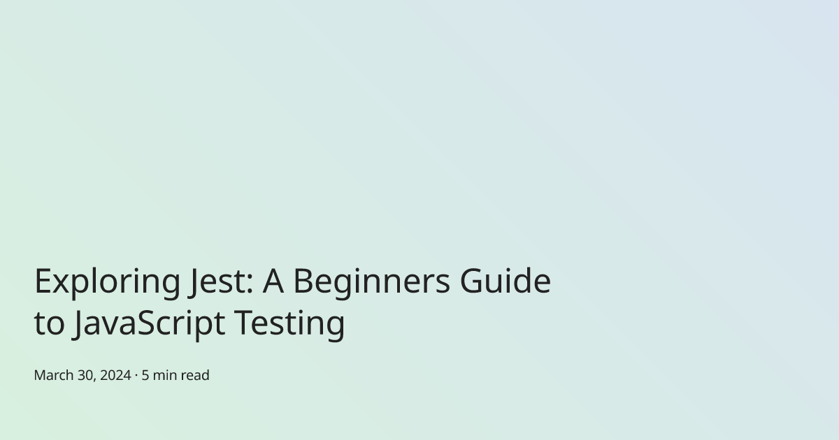 Exploring Jest: A Beginners Guide to JavaScript Testing | Liben Hailu's ...