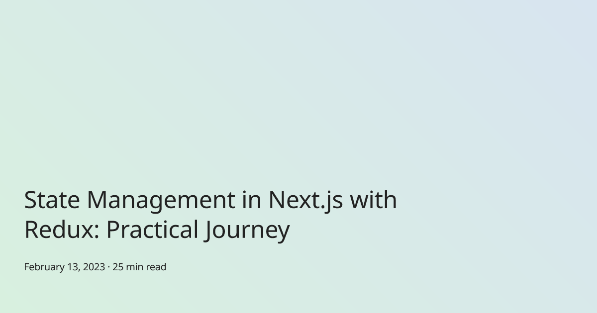 State Management in Next.js with Redux: Practical Journey | Liben Hailu's Blog