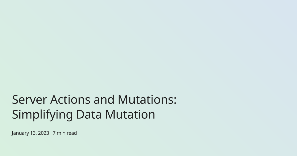 Server Actions and Mutations: Simplifying Data Mutation | Liben Hailu's Blog